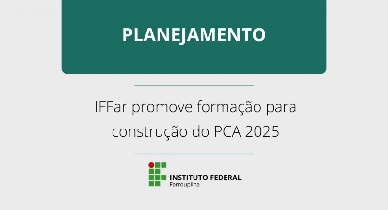 IFFar promove formação para construção do PCA 2025 - IFFar